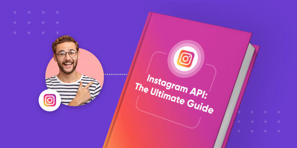 Learn How to Use Instagram API: What It is and Examples